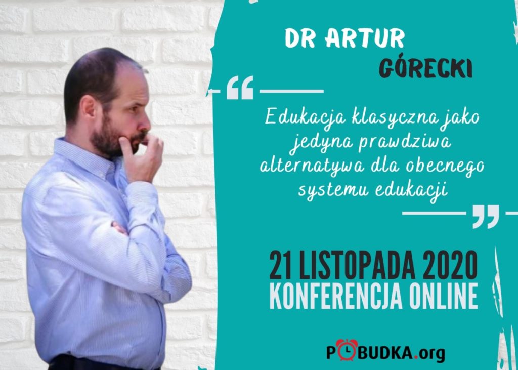 Dr Artur Górecki: „Edukacja klasyczna jako jedyna prawdziwa alternatywa ...